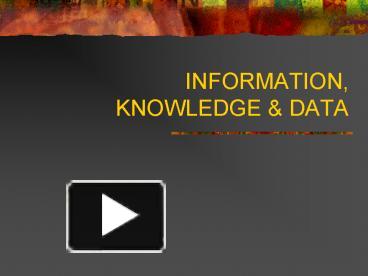 PPT – INFORMATION, KNOWLEDGE PowerPoint presentation | free to view ...