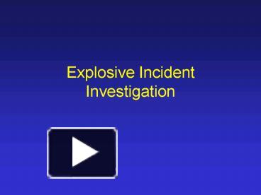 Explosive Incident Investigation presentation | free to view