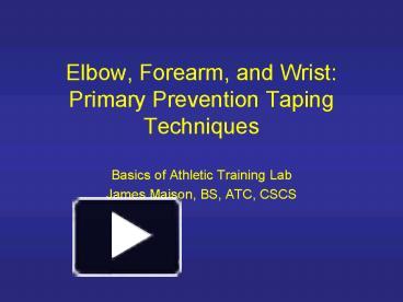 Elbow, Forearm, and Wrist: Primary Prevention Taping Techniques ...