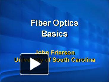 Fiber Optics Basics presentation | free to view