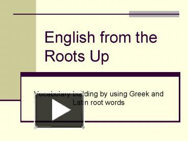 English from the Roots Up presentation | free to view