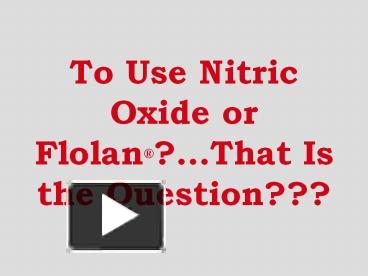 To Use Nitric Oxide or Flolan presentation | free to download