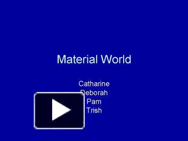 PPT – Material World PowerPoint presentation | free to view - id: 1029a ...