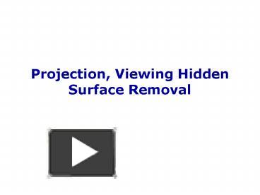 PPT – Projection, Viewing Hidden Surface Removal PowerPoint ...