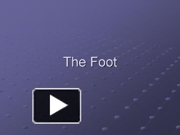 The Foot presentation | free to view