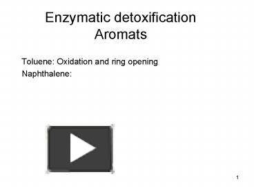 Toluene: Oxidation and ring opening presentation | free to view