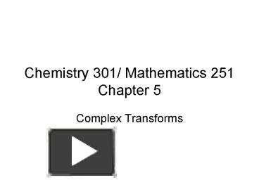 Chemistry 301 Mathematics 251 Chapter 5 presentation | free to view