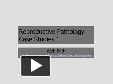 PPT – Reproductive Pathology Case Studies 1 PowerPoint presentation ...