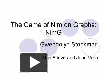 The Game of Nim on Graphs: NimG presentation | free to download
