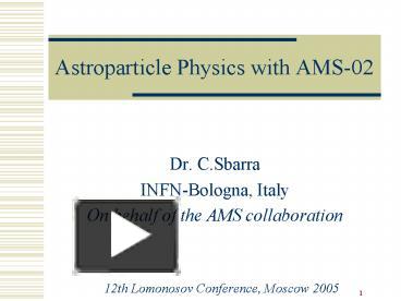 Astroparticle Physics with AMS02 presentation | free to view