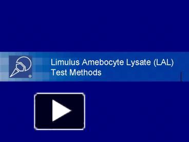 Limulus Amebocyte Lysate LAL Test Methods presentation | free to view