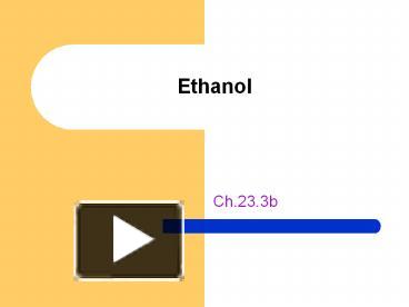 PPT – Ethanol PowerPoint presentation | free to view - id: 10555b-ZDc1Z