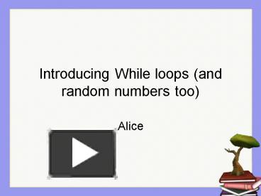 PPT – Introducing While loops and random numbers too PowerPoint ...