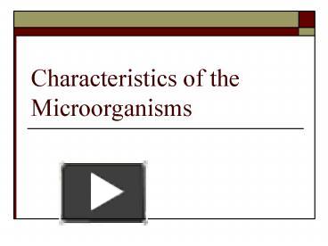 Characteristics of the Microorganisms presentation | free to view