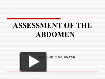 ASSESSMENT OF THE ABDOMEN presentation | free to view