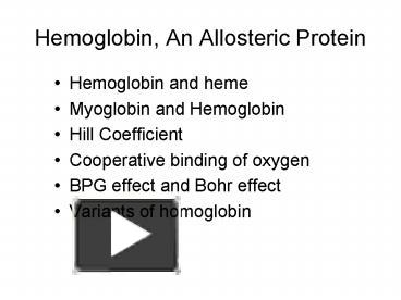 Hemoglobin, An Allosteric Protein presentation | free to view