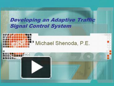 Developing an Adaptive Traffic Signal Control System presentation ...