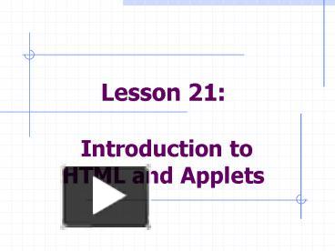 PPT – Lesson 21: Introduction to HTML and Applets PowerPoint ...