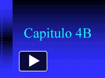 PPT – Capitulo 4B PowerPoint presentation | free to view - id: 1078f0-NGRlY