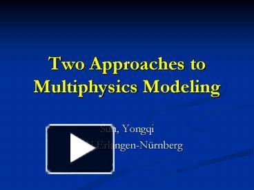Two Approaches to Multiphysics Modeling presentation | free to view