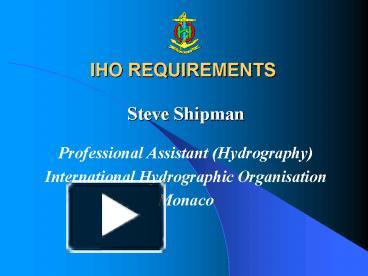 IHO REQUIREMENTS presentation | free to view