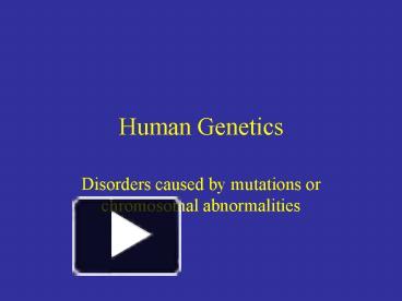 PPT – Human Genetics PowerPoint presentation | free to view - id ...