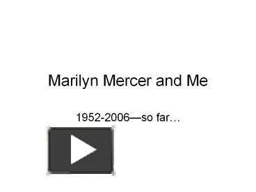 PPT – Marilyn Mercer and Me PowerPoint presentation | free to download ...