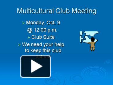 PPT – Multicultural Club Meeting PowerPoint presentation | free to view ...