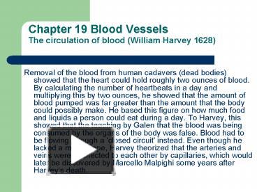Chapter 19 Blood Vessels The circulation of blood William Harvey 1628 ...