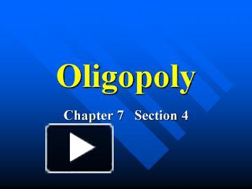 PPT – Oligopoly PowerPoint presentation | free to view - id: 108a7-MmZmZ