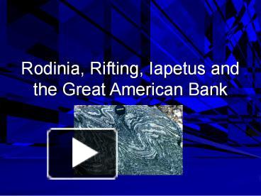 Rodinia, Rifting, Iapetus and the Great American Bank presentation ...