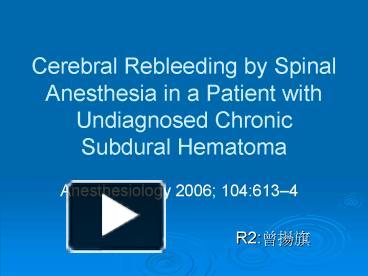 Cerebral Rebleeding by Spinal Anesthesia in a Patient with Undiagnosed ...