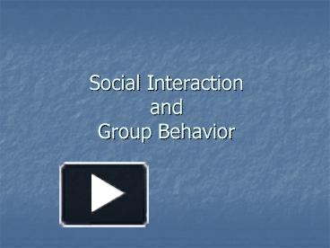 PPT – Social Interaction and Group Behavior PowerPoint presentation ...