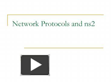 Network Protocols and ns2 presentation | free to view