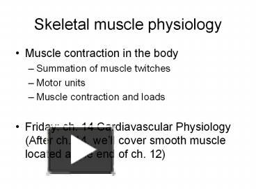 Skeletal muscle physiology presentation | free to download