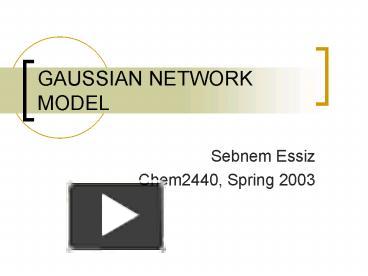 GAUSSIAN NETWORK MODEL presentation | free to view
