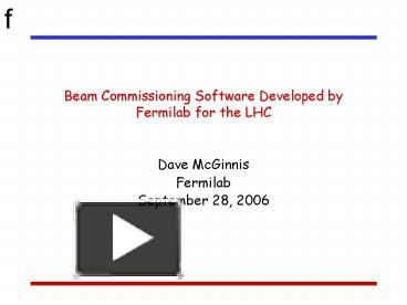 PPT – Beam Commissioning Software Developed by Fermilab for the LHC ...