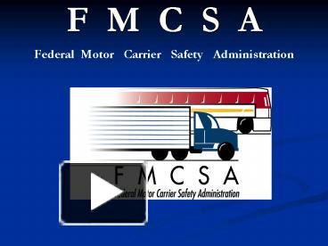 PPT – F M C S A Federal Motor Carrier Safety Administration PowerPoint ...