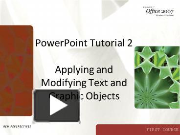 PowerPoint Tutorial 2 Applying and Modifying Text and Graphic Objects ...