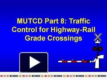 MUTCD Part 8: Traffic Control for HighwayRail Grade Crossings ...