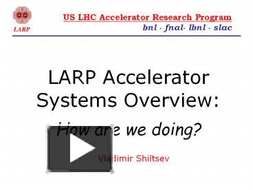 PPT – LARP Accelerator Systems Overview: How are we doing? PowerPoint ...