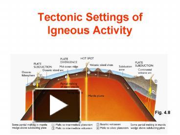 PPT – Tectonic Settings of Igneous Activity PowerPoint presentation ...