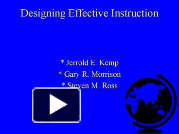 Designing Effective Instruction presentation | free to view