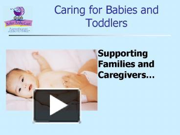 PPT – Caring for Babies and Toddlers PowerPoint presentation | free to ...