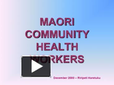 MAORI COMMUNITY HEALTH WORKERS presentation | free to view