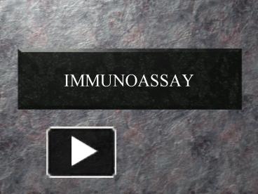 IMMUNOASSAY presentation | free to view