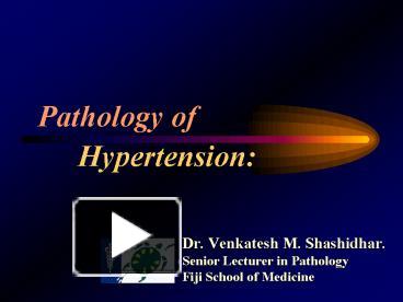 Pathology of Hypertension: presentation | free to view