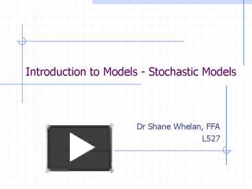 Introduction to Models Stochastic Models presentation | free to view