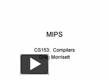 PPT – MIPS PowerPoint presentation | free to view - id: 10dca6-ZDc1Z