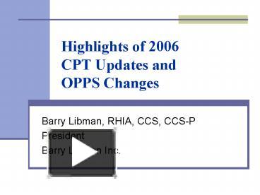 PPT – Highlights of 2006 CPT Updates and OPPS Changes PowerPoint ...